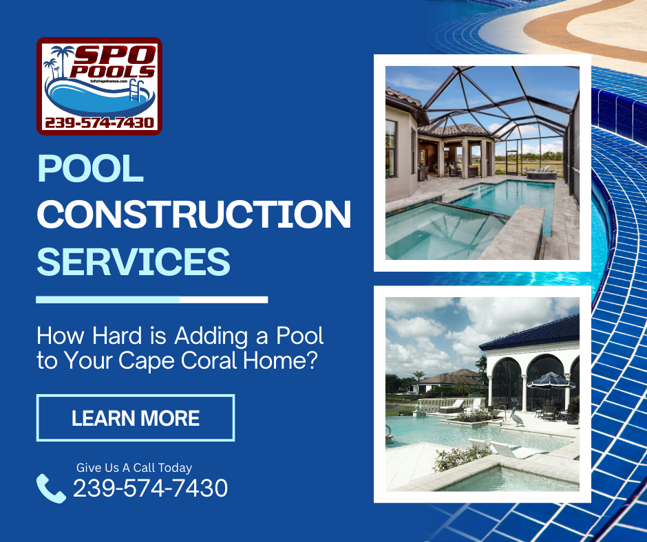 How Hard is Adding a Pool to a Cape Coral Home? | SPO Pools